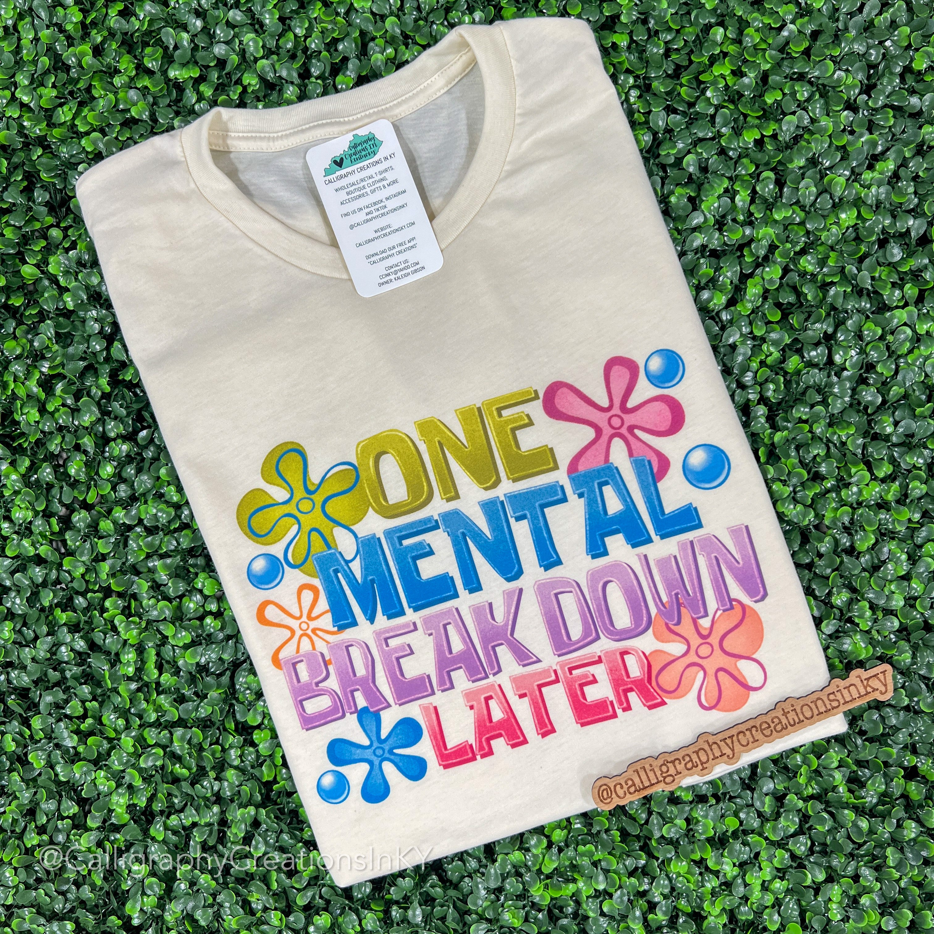 PREORDER • One Mental Breakdown Later Tee – Calligraphy Creations In KY